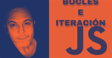 Xenodevs Javascript 5 Bucles E Iteraciones