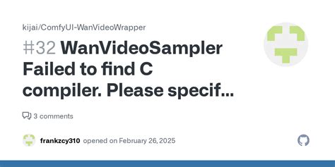 Wanvideosampler Failed To Find C Compiler Please Specify Via Cc Environment Variable · Issue