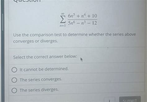 Solved ∑n1∞6n5n4105n6 N3 12use The Comparison Test To