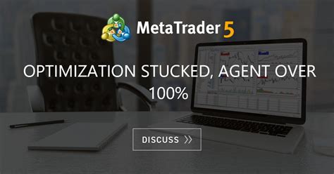 Optimization Stucked Agent Over 100 Day Trading Strategies Expert Advisors And Automated
