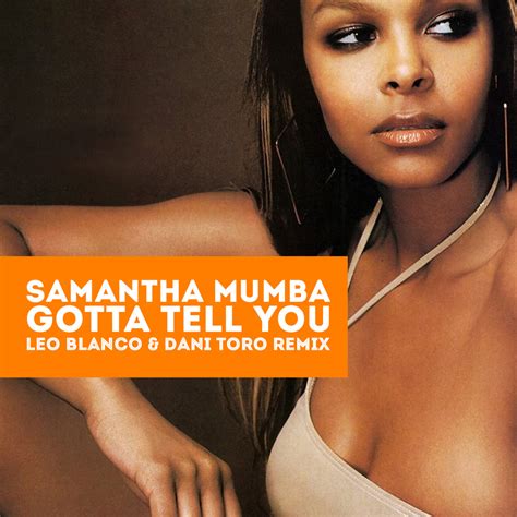 Stream Samantha Mumba Gotta Tell You Leo Blanco And Dani Toro Remix