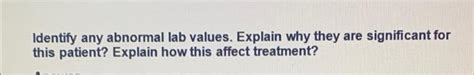 Solved Identify Any Abnormal Lab Values Explain Why They Chegg Com