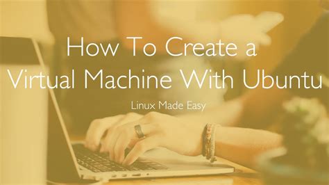 How To Create A Virtual Machine On Ubuntu At Leona Freedman Blog