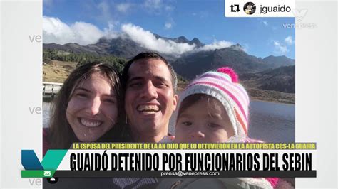 Así Relató La Esposa De Juan Guaidó Su Detención Youtube