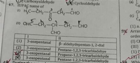 47 IUPAÇ name of Cycloaldehyde I CCC O CCC O ii O CCC C O CC O beg