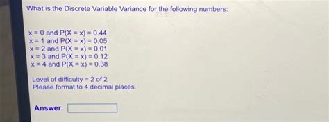 Solved What Is The Discrete Variable Variance For The