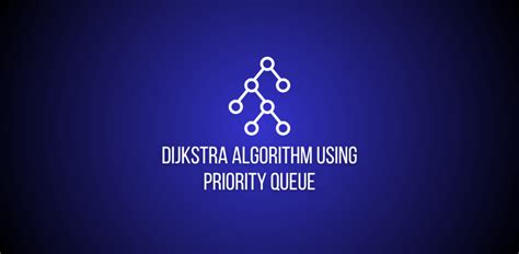 Dijkstras Algorithm With A Priority Queue