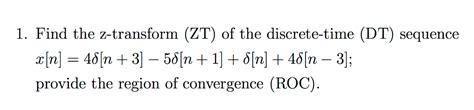 Solved 1 Find The Z Transform ZT Of The Discrete Time Chegg Com