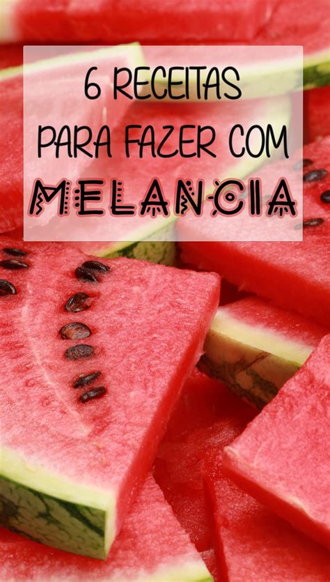 6 Receitas Geniais Para Fazer Com Melancia Melancia Receitas Com Melancia Receitas