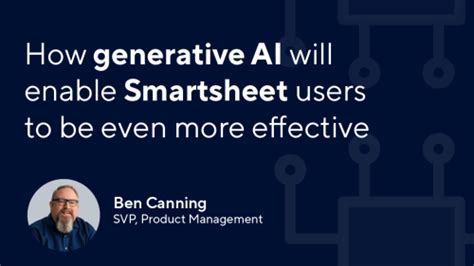 How Generative Ai Will Enable Smartsheet Users To Be Even More Effective Smartsheet