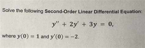 Solved Solve The Following Second Order Linear Differential