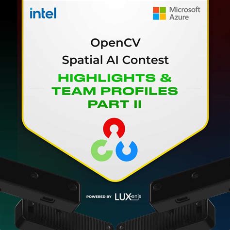 Opencv Spatial Ai Contest Highlights And Team Profiles Part 2 Opencv