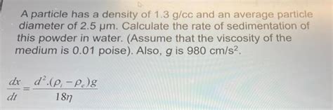Solved A Particle Has A Density Of G Cc And An Average Chegg Com