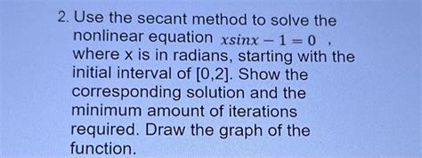 Solved 2 Use The Secant Method To Solve The Nonlinear