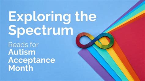 Exploring The Spectrum Reads For Autism Acceptance Month 2025