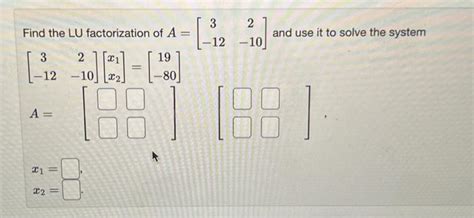 Solved Find The Lu Factorization Of A [3−122−10] And Use It