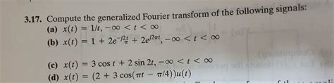 Solved 317 Compute The Generalized Fourier Transform Of