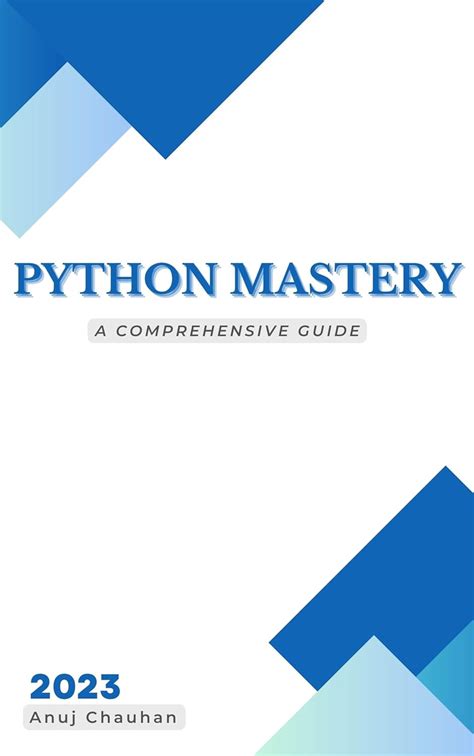 Python Mastery A Comprehensive Guide Ebook Chauhan Anuj