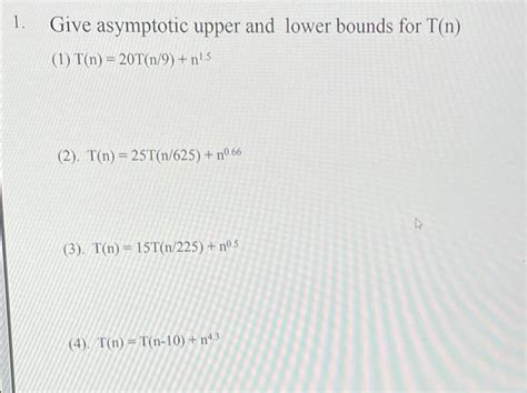 Solved 1 Give Asymptotic Upper And Lower Bounds For Tn