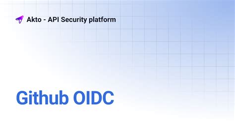 Github Oidc Akto Api Security Platform