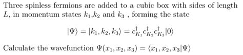 Solved Three Spinless Fermions Are Added To A Cubic Box With