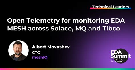 Opentelemetry For Monitoring Eda Across Solace Mq And Tibco Eda Summit