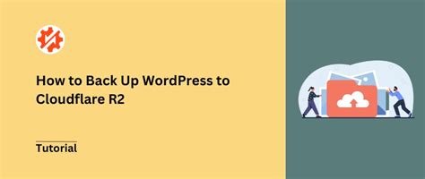 Cloudflare R2 Backups Affordable Cloud Storage For Wordpress Site Owners