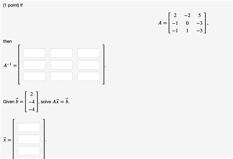 Solved 1 Point If A⎣⎡2−1−1−2015−3−3⎦⎤ Then A−1 Given