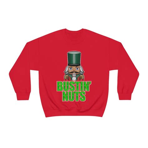 Bustin Nuts Nutcracker Funny Christmas Holiday Sweatshirt Etsy