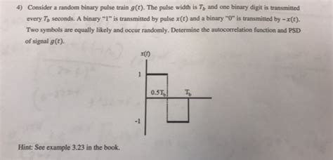 Solved 4 Consider A Random Binary Pulse Train Gt The