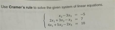 Solved Use Cramer S Rule To Solve The Given System Of Linear Chegg Com