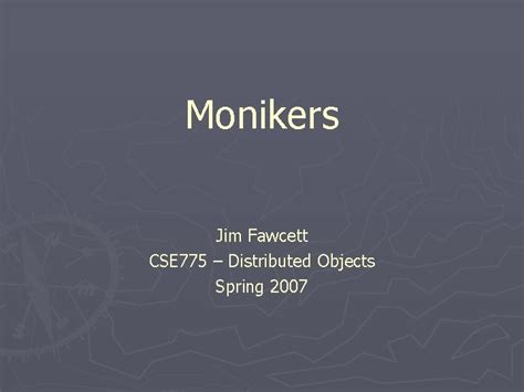 monikers jim fawcett cse 775 distributed objects spring