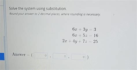 solved solve the system using substitution round your