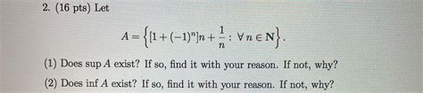 solved 2 16 pts let a {[1 −1 n]n n1 ∀n∈n} 1 does supa