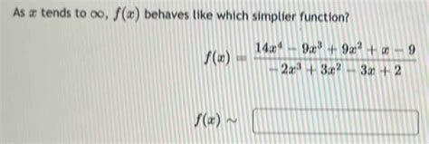 Solved As X Tends To ∞ Fx Behaves Like Which Simplier Function Fx