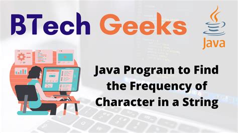 java program to find the frequency of character in a string btech geeks