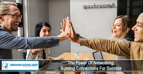 The Power Of Networking Building Connections For Success Schneiderman Insurance Agency Inc
