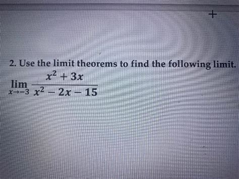 Solved 2 Use The Limit Theorems To Find The Following