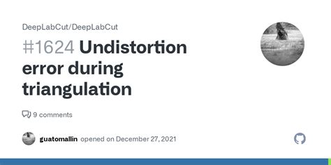 undistortion error during triangulation · issue 1624 · deeplabcut deeplabcut · github