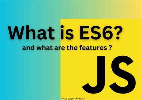what is es6 and what are the es6 features quickread