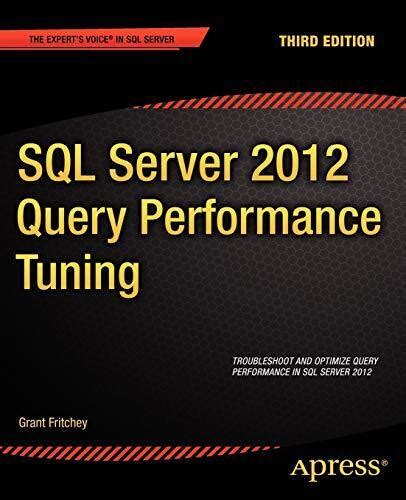 Sql Server 2012 Query Performance Tuning 3rd Edition Fritchey