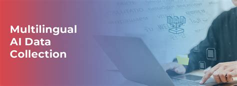 බහුභාෂා Ai දත්ත රැස් කිරීම යනු කුමක්ද