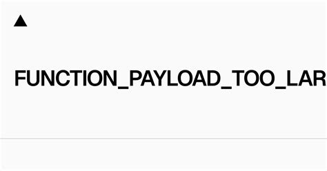 Functionpayloadtoolarge