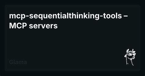 Mcp Sequentialthinking Tools Mcp Servers Glama