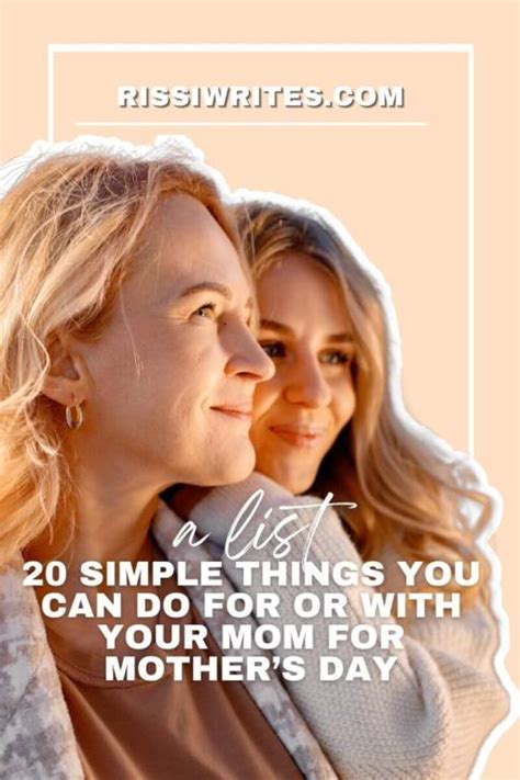 20 Simple Things You Can Do For Or With Your Mom For Mothers Day Culture Characteristics