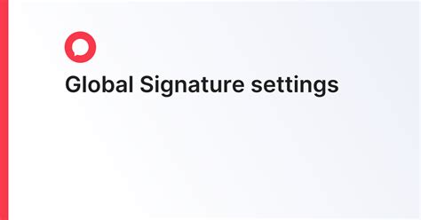 Global Signature Settings