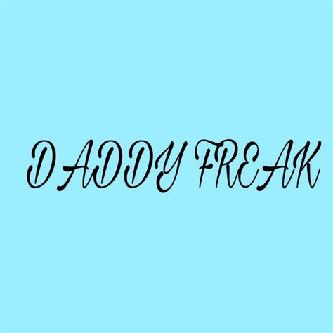 Daddy Freak Youtube