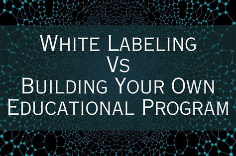 White Labeling Vs Developing Your Own Educational Program