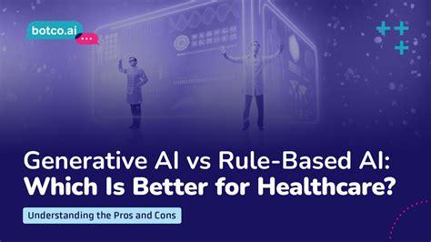 Generative Ai Vs Rule Based Ai Whats Best For Healthcare Botco Ai