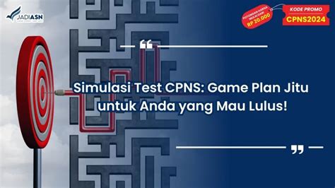Simulasi Test CPNS Game Plan Jitu Untuk Anda Yang Mau Lulus